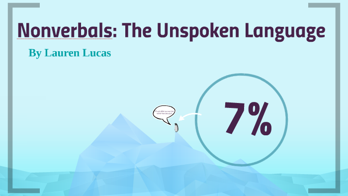 Nonverbals: The Unspoken Language by Lauren Lucas on Prezi