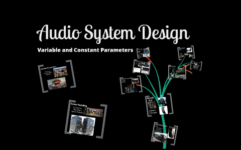 Audio System Design by Christopher Clark on Prezi
