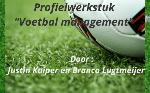 PWS Justin en Branco Voetbal by Justin Kuiper on Prezi
