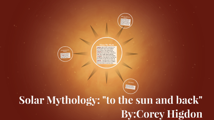 Solar Mythology: "to the sun and back" by Corey Higdon on Prezi