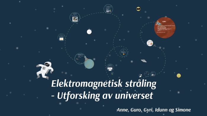 Elektromagnetisk stråling - Utforsking av universet by Simone Steinmoen Jacobsen on Prezi