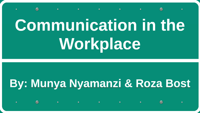 Communication in the Workplace by Roza Bost on Prezi