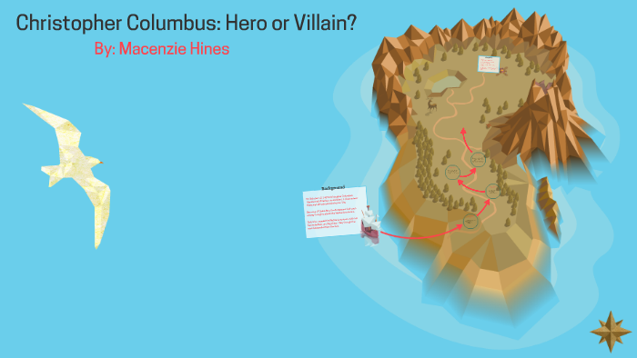 Christopher Columbus: Hero or Villain? by Macenzie Hines on Prezi