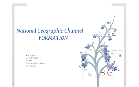 National Geographic Channel Formation by Liene U on Prezi