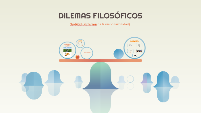DILEMAS FILOSÓFICOS by Ana Gómez on Prezi