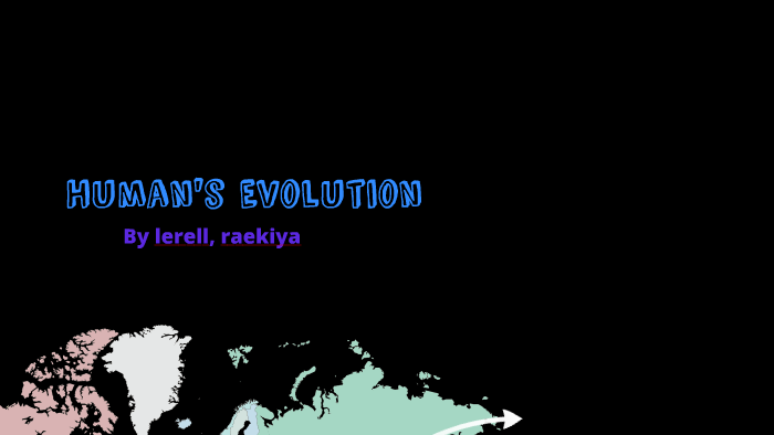 Human Evolution by Lerell McBride on Prezi