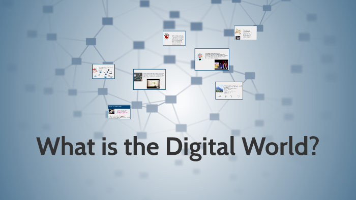 What is the Digital World? by Dee Toynton Milmlow on Prezi