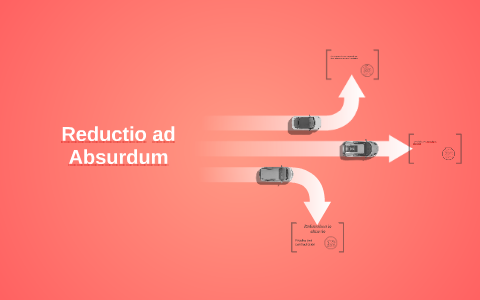Reductio ad Absurdum by on Prezi