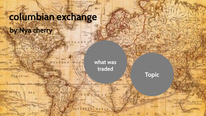 columbian exchange by nya cherry on Prezi
