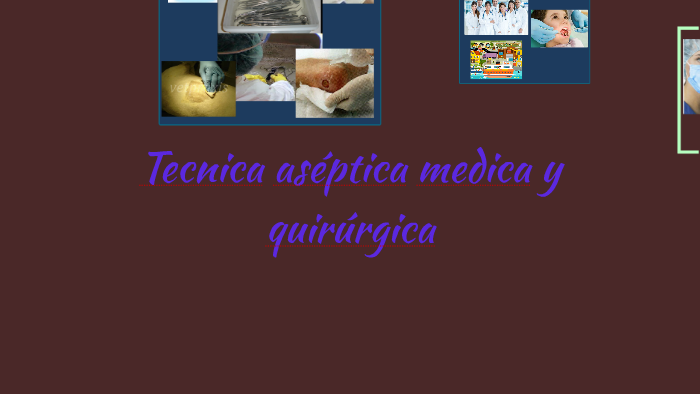 Tecnica aséptica medica y quirúrgica by monse Arias on Prezi Next