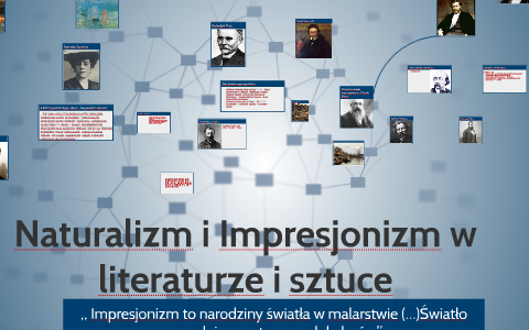 Impresjonizm i Naturalizm w sztuce i literaturze by Karol Słupek on Prezi