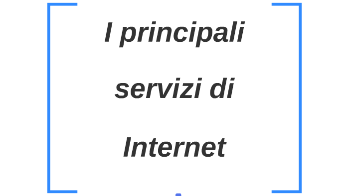 I principali servizi di Internet by Mattia Rizzo on Prezi