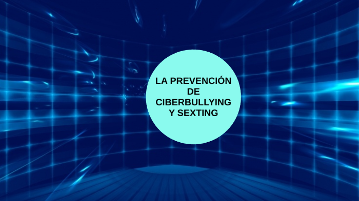 La Prevencion De Ciberbullying Y Sexting By Mayito Lopez On Prezi