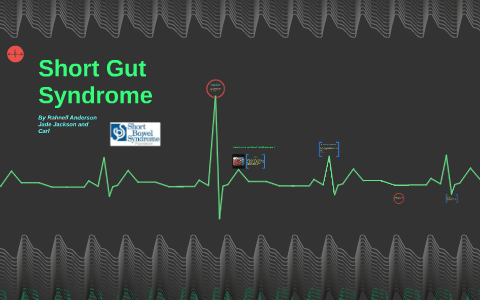 Short Gut Syndrome by Rahnell Anderson on Prezi