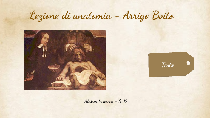 Lezione di anatomia - Arrigo Boito by alessia scimeca on Prezi