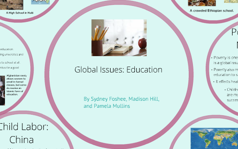 Global Issues: Education by Pamela Mullins on Prezi