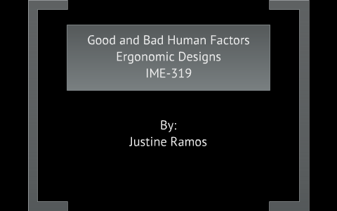 Good & Bad Human Factors Designs by Justine Ramos on Prezi