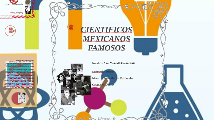 CIENTIFICOS MEXICANOS FAMOSOS by on Prezi