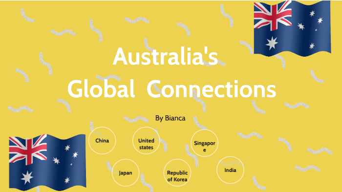 Australias Global Connections! by Bianca Miranda on Prezi