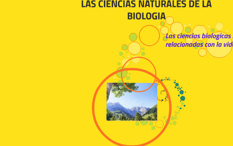 LAS CIENCIAS NATURALES DE LA BIOLOGIA by on Prezi