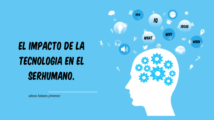 EL IMPACTO DE LA TECNOLOGIA EN EL DESARROLLO HUMANO by alexa lobato on ...