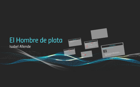 El Hombre de plata by alisha saley on Prezi