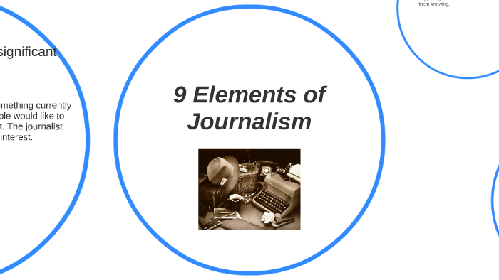 9 Elements of Journalism by Kenneth Wilson on Prezi