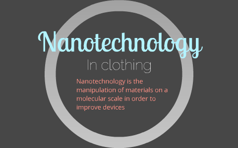 Nanotechnology in clothing by Simran Gill on Prezi