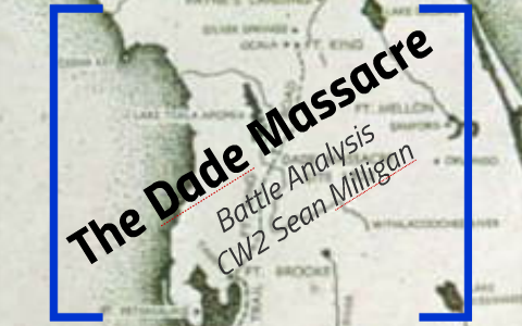 Dade's Massacre by Sean Milligan on Prezi