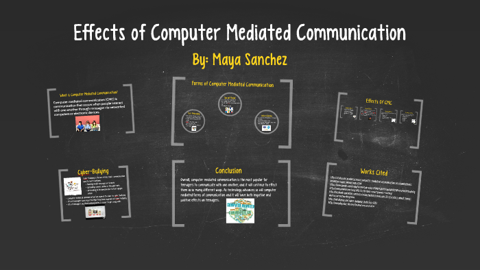 Affects of Computer Mediated Communication by Maya Sanchez on Prezi