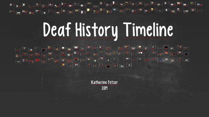 Deaf History TIMELINE! by Katherine Fetzer on Prezi