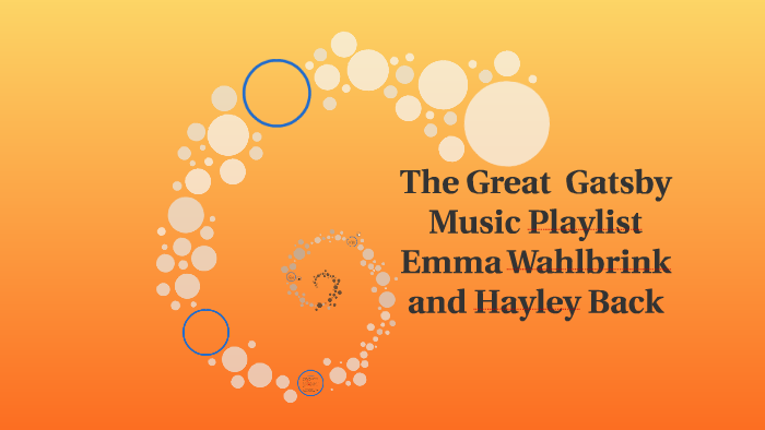 The Great Gatsby Music Playlist by Emma Wahlbrink on Prezi