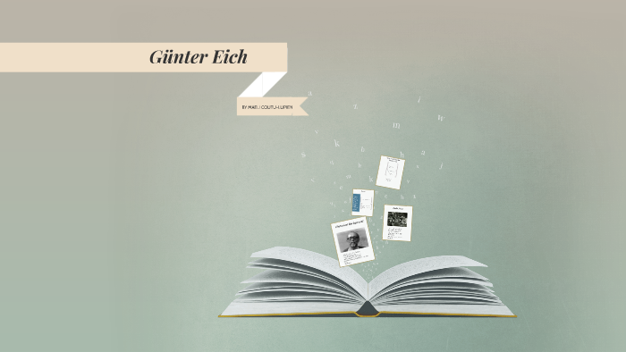 Günter Eich by Maëli Coutu-Lupien on Prezi