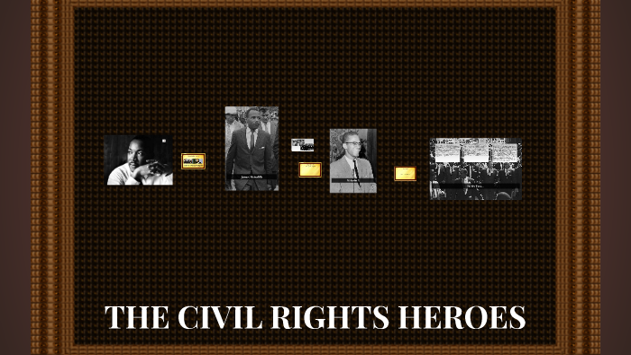 THE CIVIL RIGHTS HEROES by Emily Barrett on Prezi