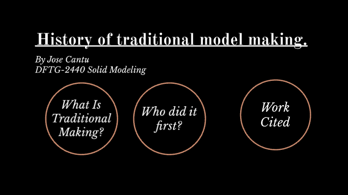 History of traditional model making by Jose Cantu on Prezi