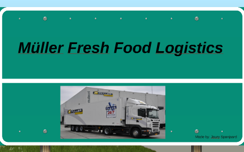 Muller Fresh Food Logistics by Joury Spanjaard on Prezi