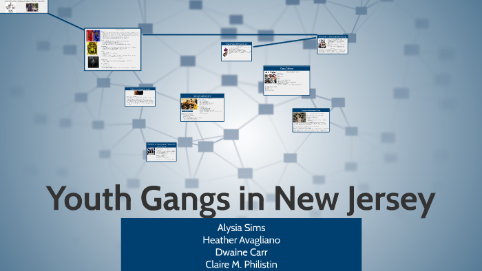Youth Gangs in New Jersey by claire Philistin on Prezi