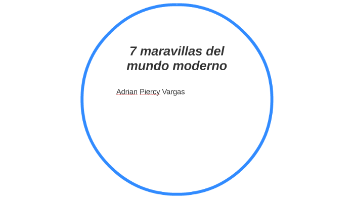7 maravillas del mundo moderno by adrian piercy on Prezi