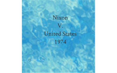 Nixon V. US 1974 by Ryan Clarke on Prezi