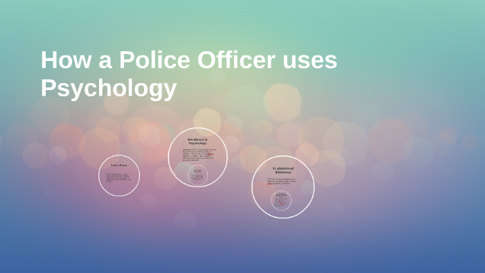 How a Police Officer uses Psychology by Christopher Becker on Prezi