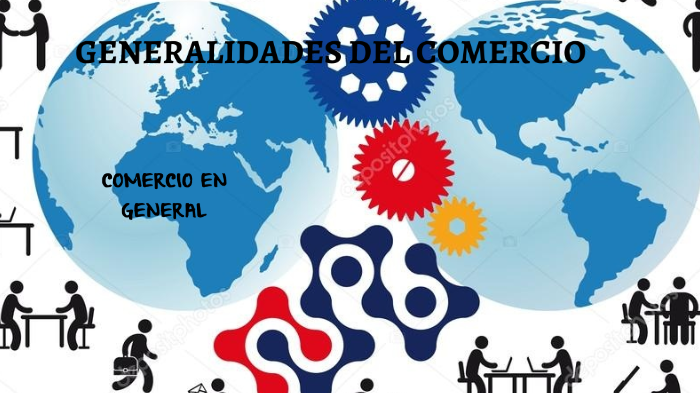 GENERALIDADES DEL COMERCIO by Luz Edith Medina Rodríguez on Prezi