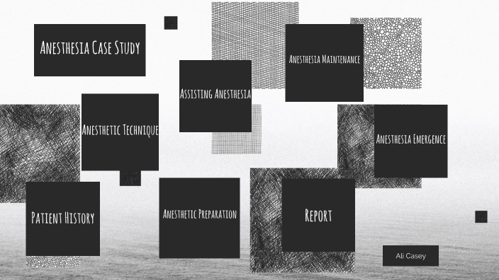 Anesthesia Case Study by Ali Casey on Prezi