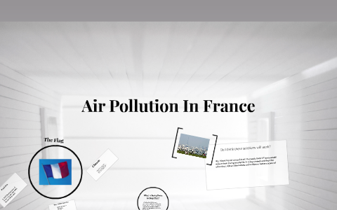 Air Pollution In France by Brooke Morton on Prezi