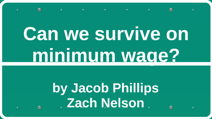 Can we survive on minimum wage? by Jacob Phillips on Prezi