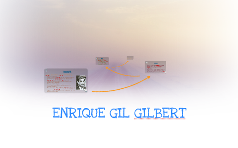 ENRIQUE GIL GILBERT by Antonella Stefania on Prezi