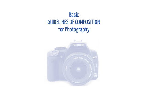 Basic Guidelines of Composition in Photography by Patricia Murray on Prezi