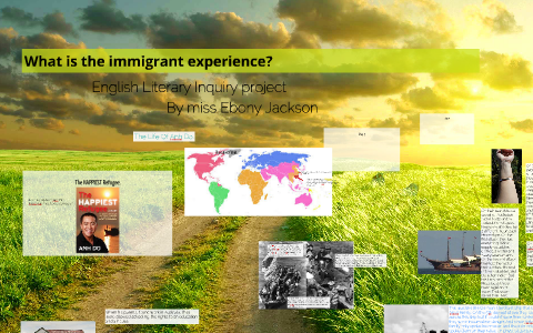 What is the immigrant experience? by Ebony Jackson on Prezi