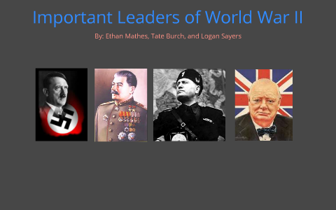 Important Leaders of WWII by Logan Sayers on Prezi
