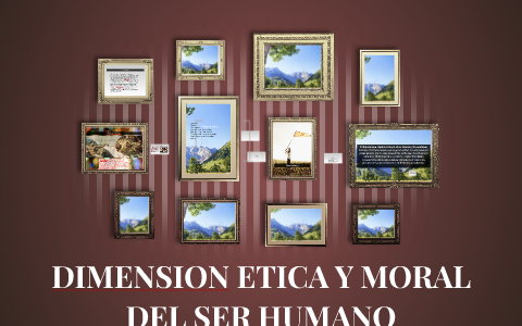 DIMENSION ETICA Y MORAL DEL SER HUMANO by daniel jaramillo on Prezi