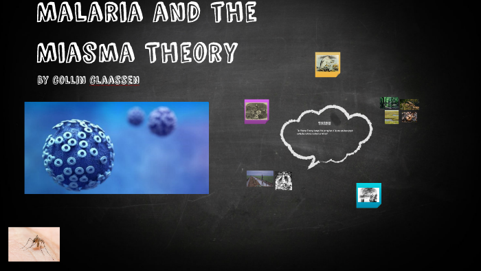 Malaria and the Miasma Theory by Collin Claassen on Prezi